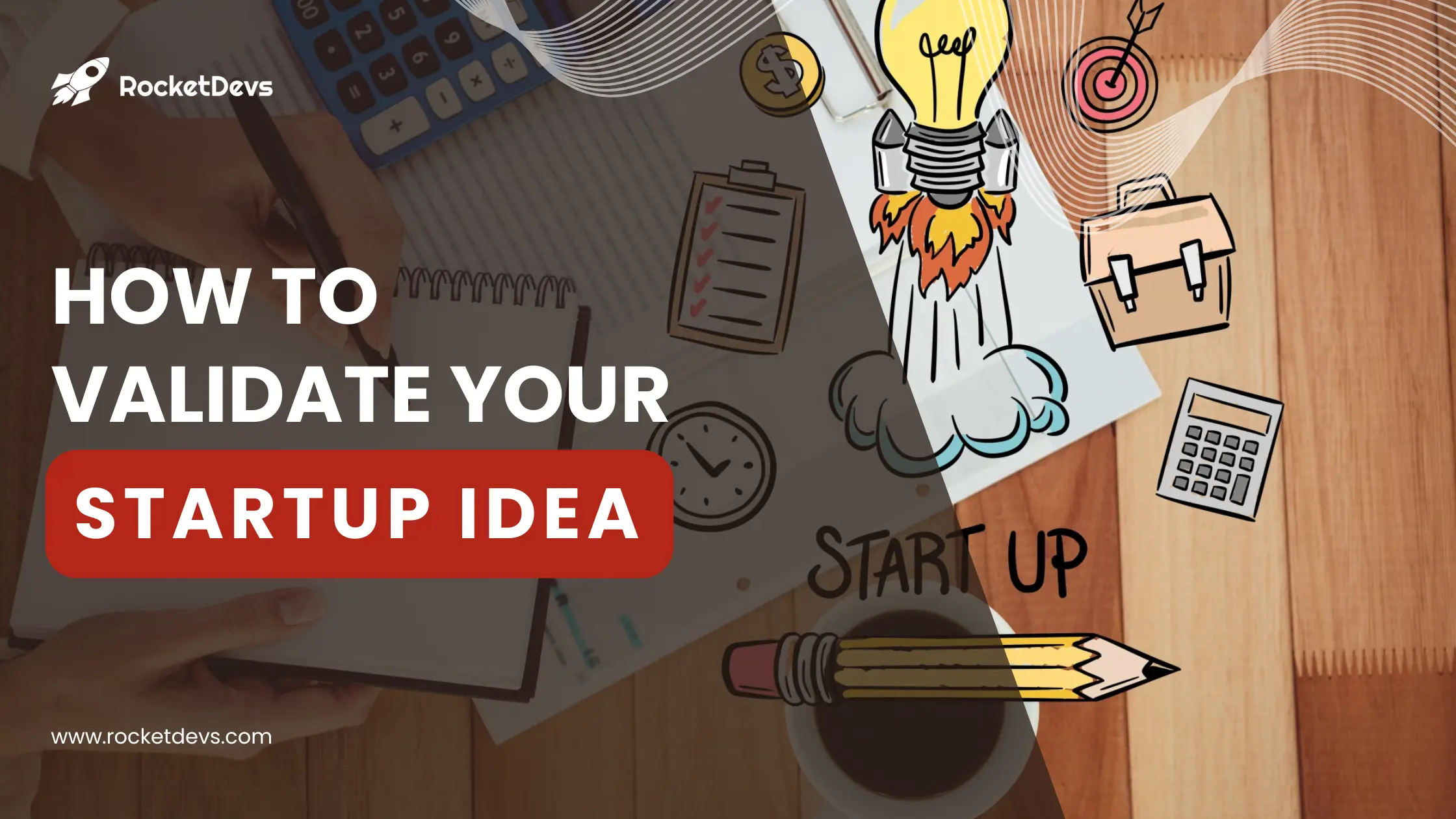 How to Validate Your Startup Idea 101: Proven Tips Blog | RocketDevs